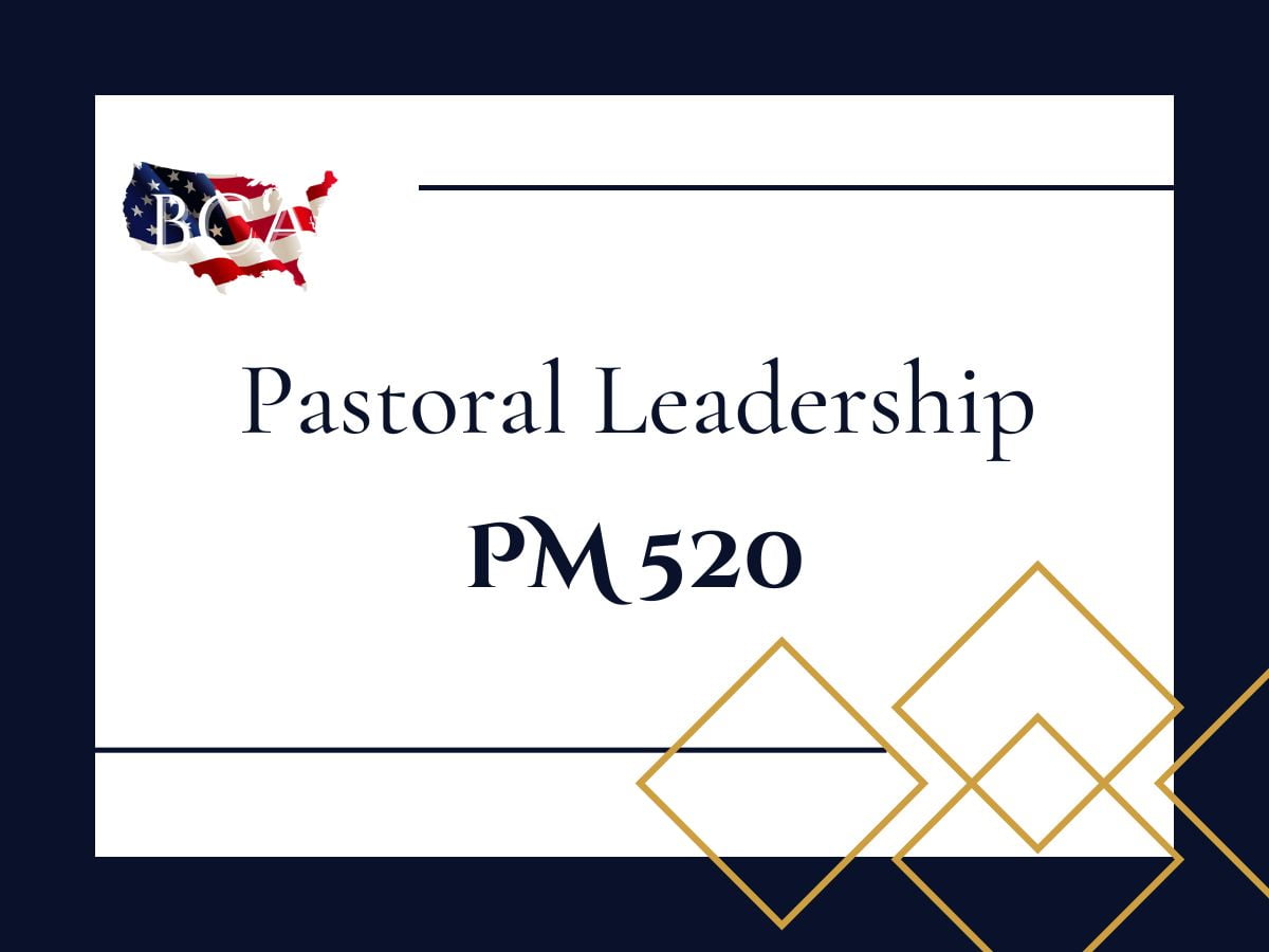 PM 520 - Pastoral Leadership - Baptist College of America